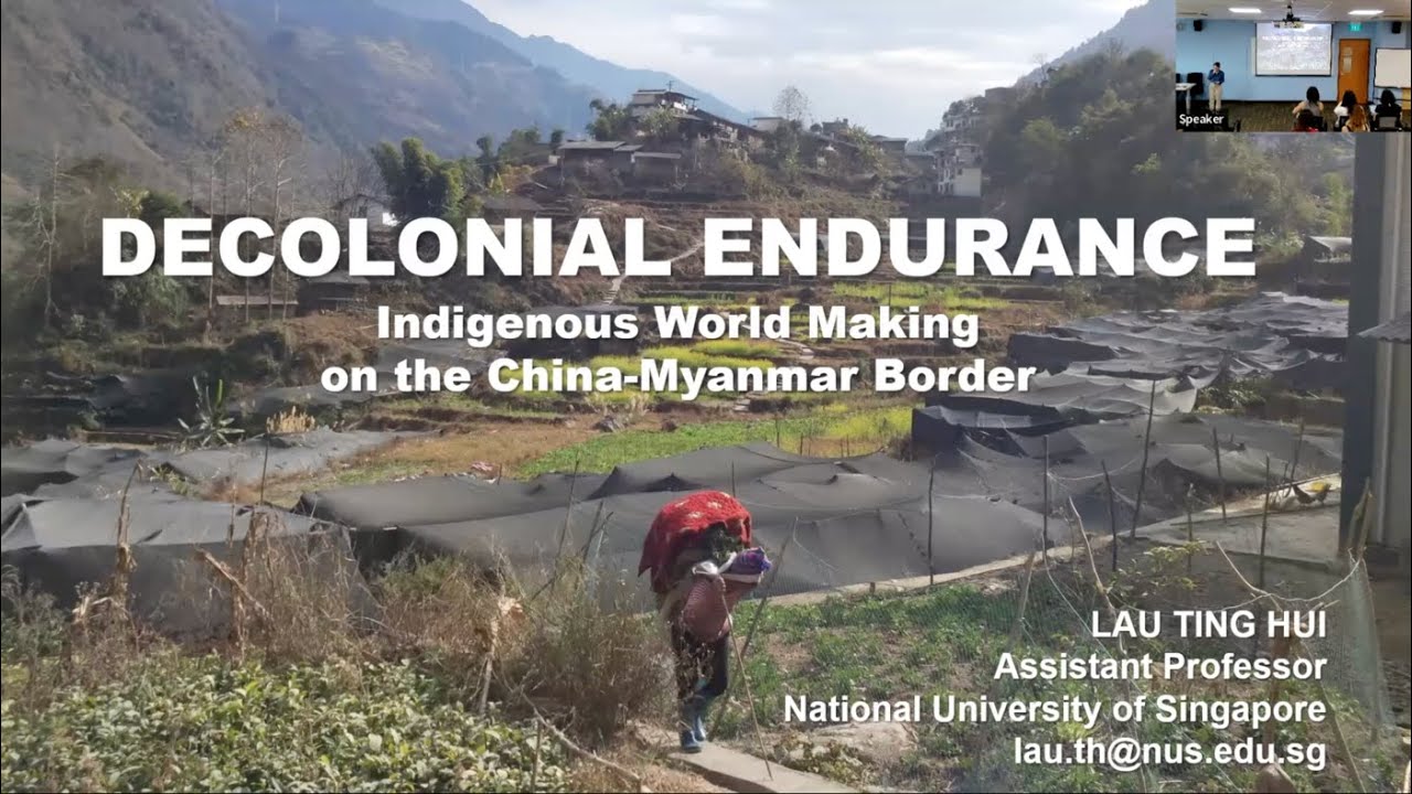 Dr Lau Ting Hui | Decolonial Endurance: Indigenous World Making on the ...