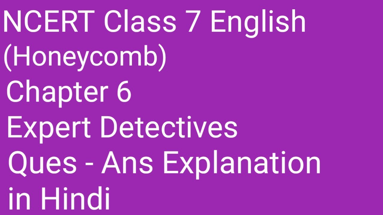 Chapter 6 Expert Detectives Questions And Answers In Hindi 7th English NCERT Honeycomb chapter-6-expert-detectives-questions-and-answers-in-hindi-7th-english-ncert-honeycomb