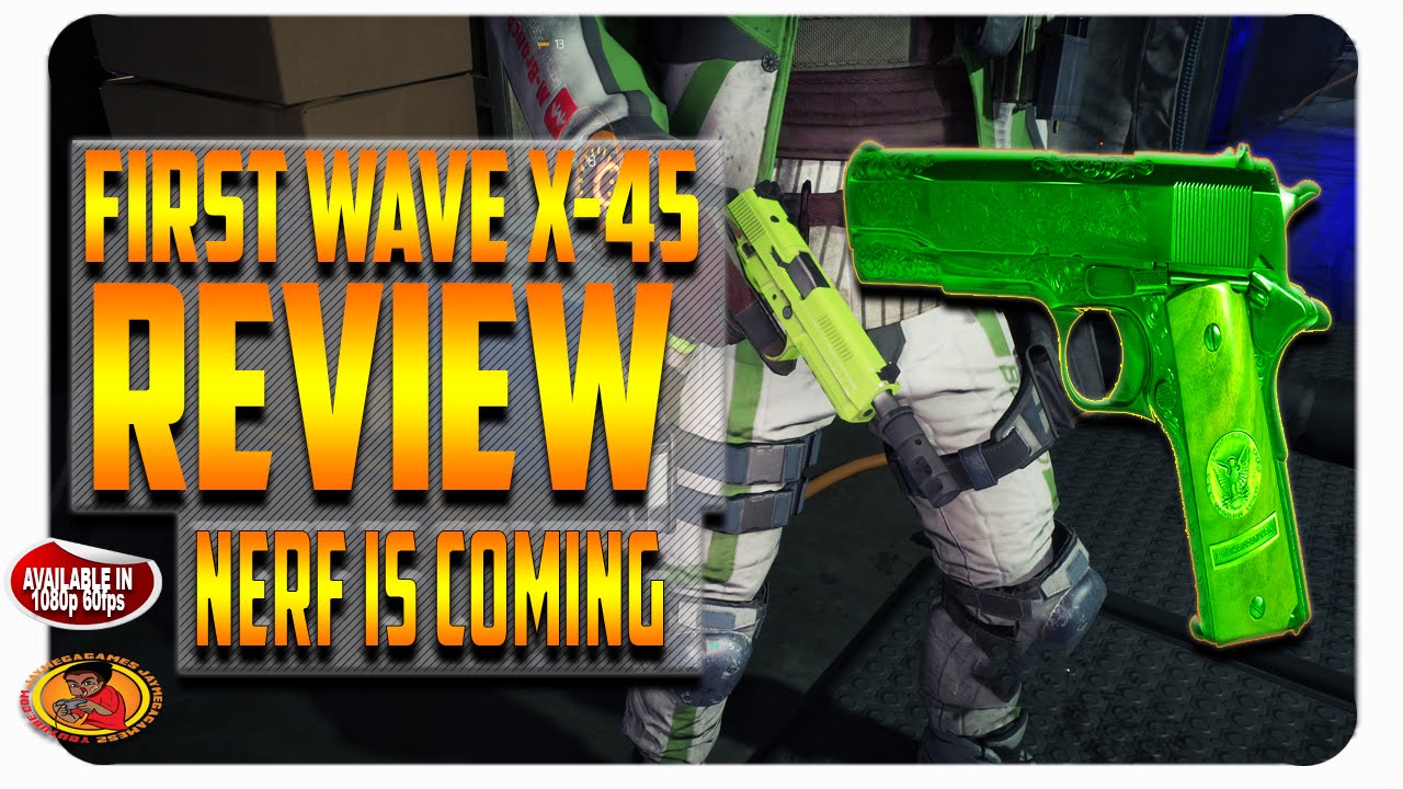 The Division First Wave X 45 Pistol Review Update 1.3 Nerf Incoming So ...