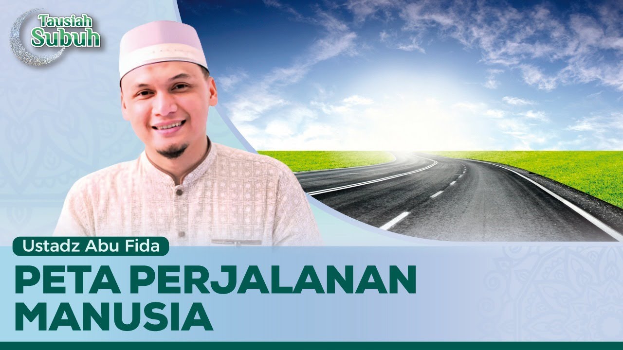Peta Perjalanan Manusia yang Akan Dilalui | Tausiah Subuh - YouTube