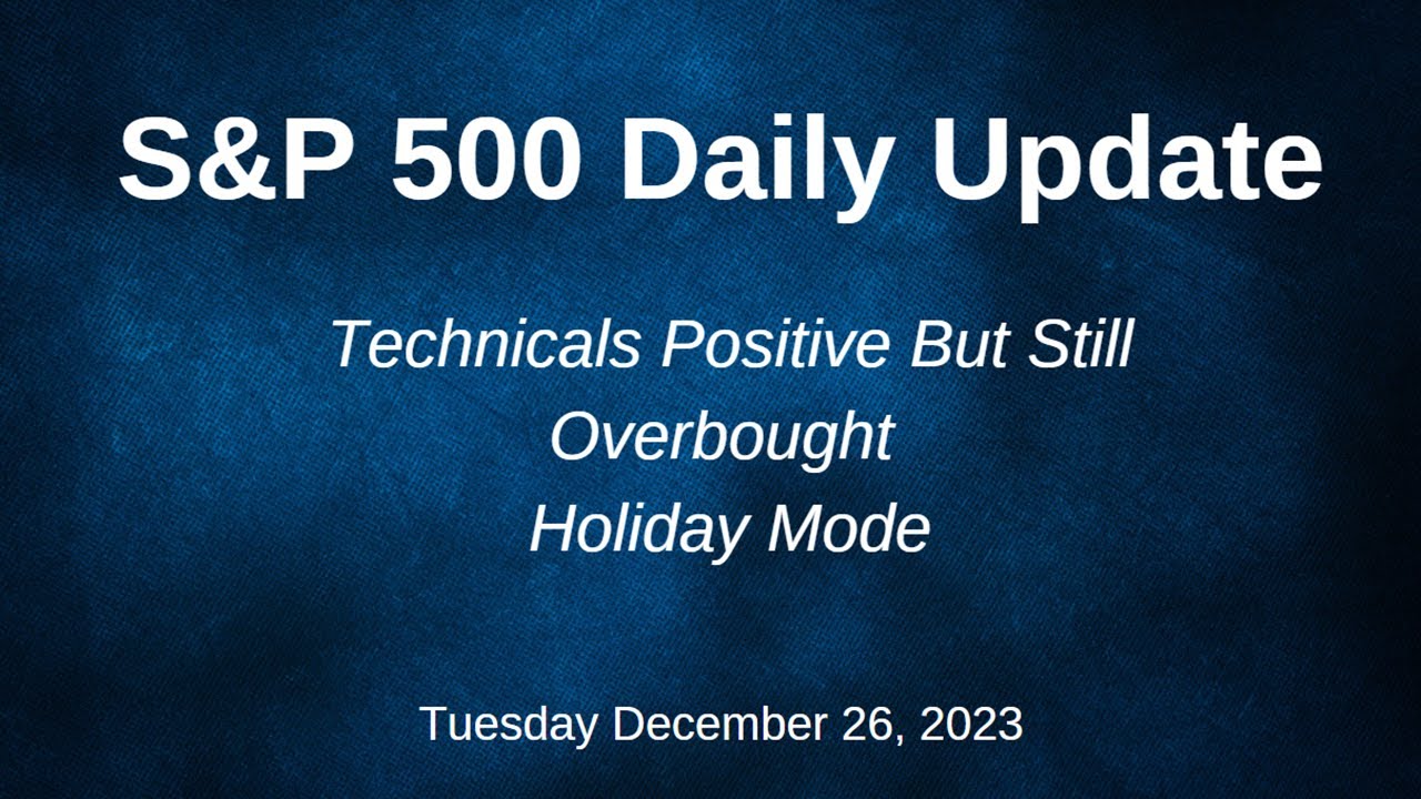 S&P 500 Daily Market Update for Tuesday December 26, 2023 - YouTube