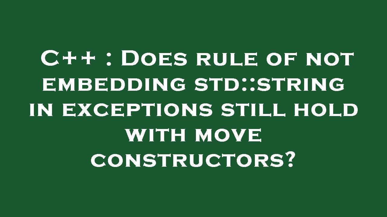 C Does Rule Of Not Embedding Stdstring In Exceptions Still Hold 5141