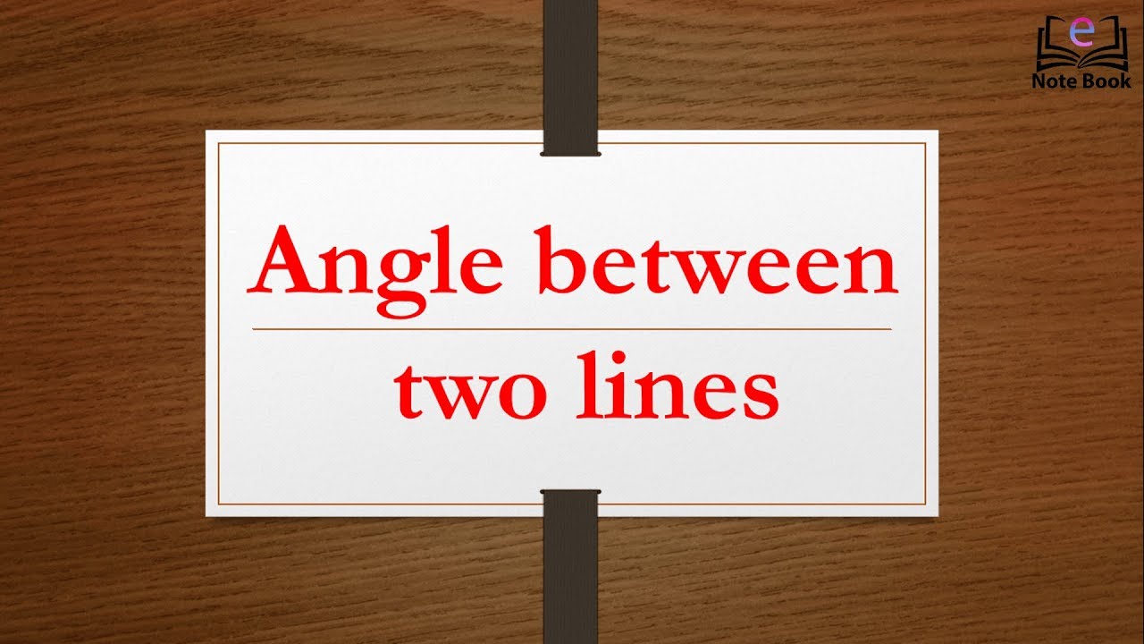 ANGLE BETWEEN TWO LINES | STRAIGHT LINES - YouTube