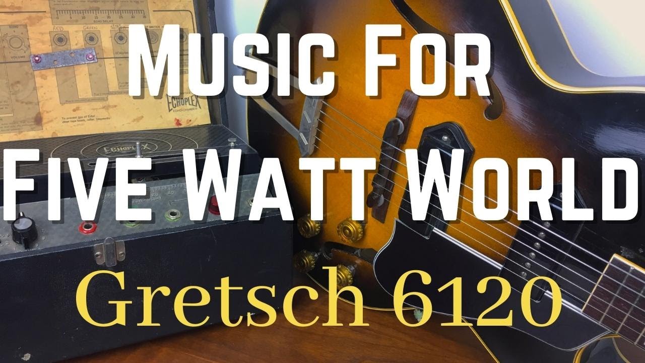 Music For Five Watt World Gretsch 6120 Episode - Rockabilly Pickin' # ...