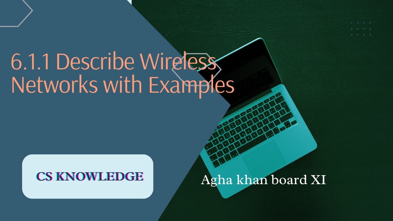6.1.1 Describe Wireless Networks with Examples | Agha khan Board ...