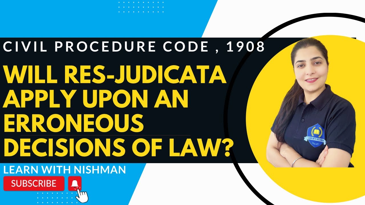 Will Res-Judicata Apply Upon an Erroneous Decisions of Law?? | Civil ...