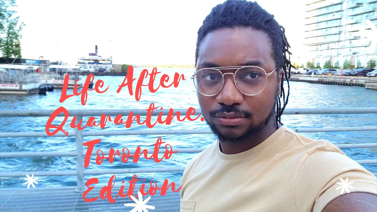 Life After Quarantine | Living in Toronto after the Lockdown ...