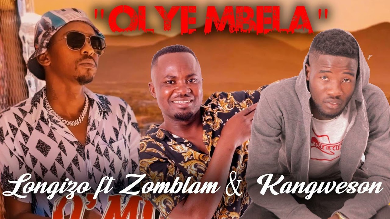 Longizo ft Zomblam & Kangweson - Olye Mbela (2021 album) - YouTube