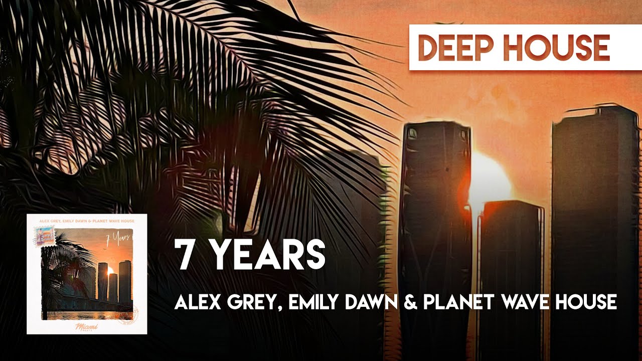 Deep House Cover | Alex Grey, Emily Dawn & Planet Wave House - 7 Years ...