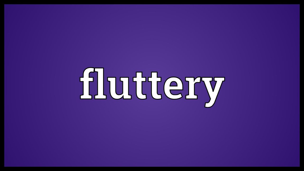 Fluttery Meaning - YouTube