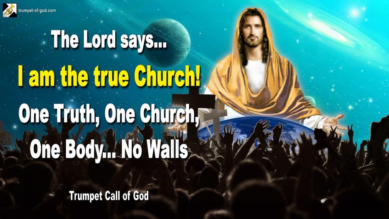 I am the true Church!… One Truth, One Church, One Body… No Walls 🎺 ...