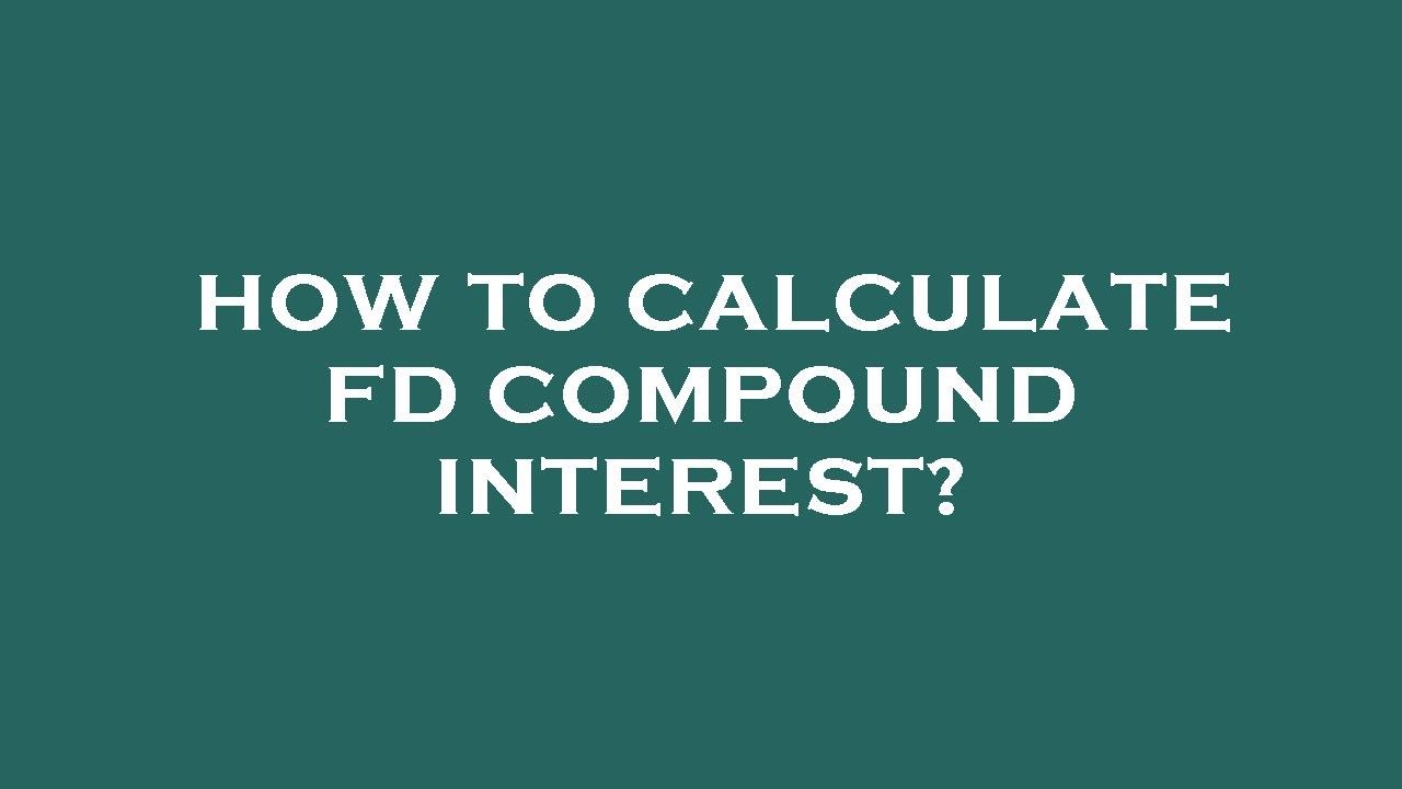 How To Calculate Fd Compound Interest YouTube How To Calculate Fd Compound Interest YouTube