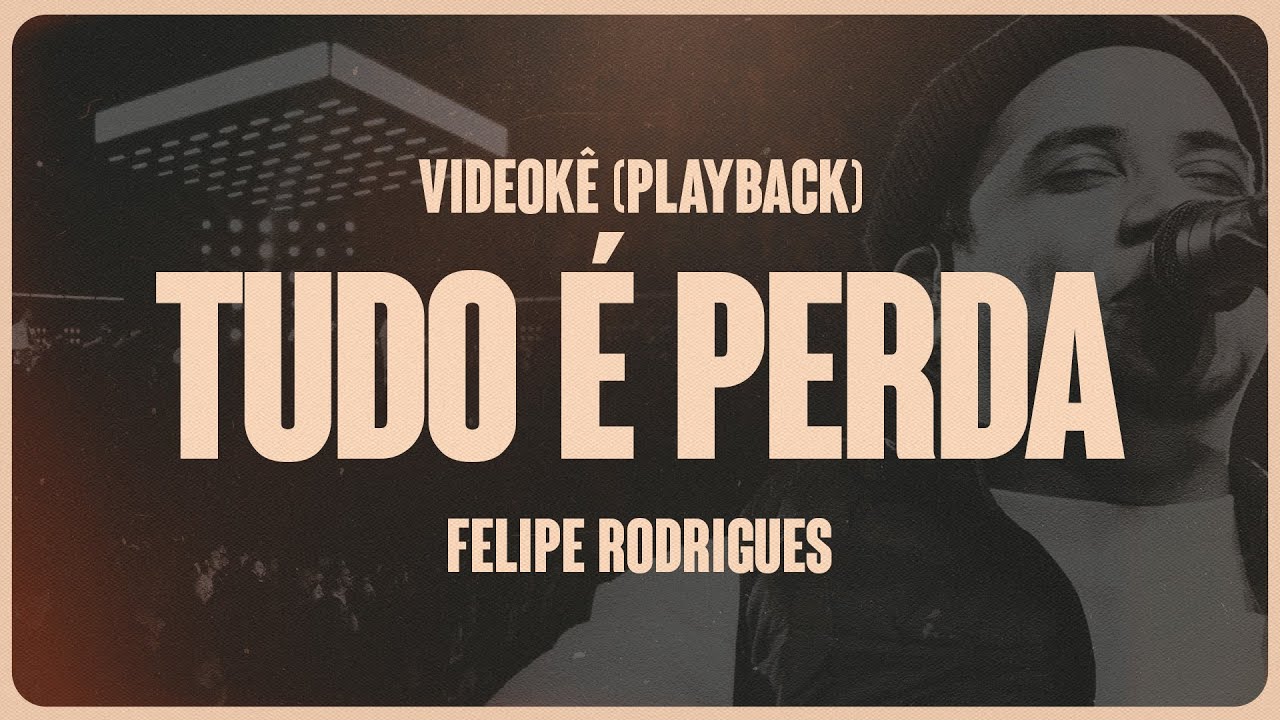 Felipe Rodrigues - Tudo é Perda (Videokê - Playback) - YouTube