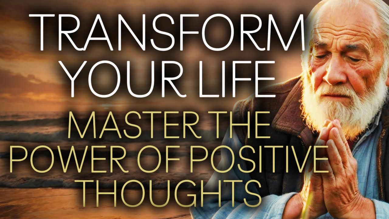 Transform Your Life by Mastering the Power of Positive Thoughts ...