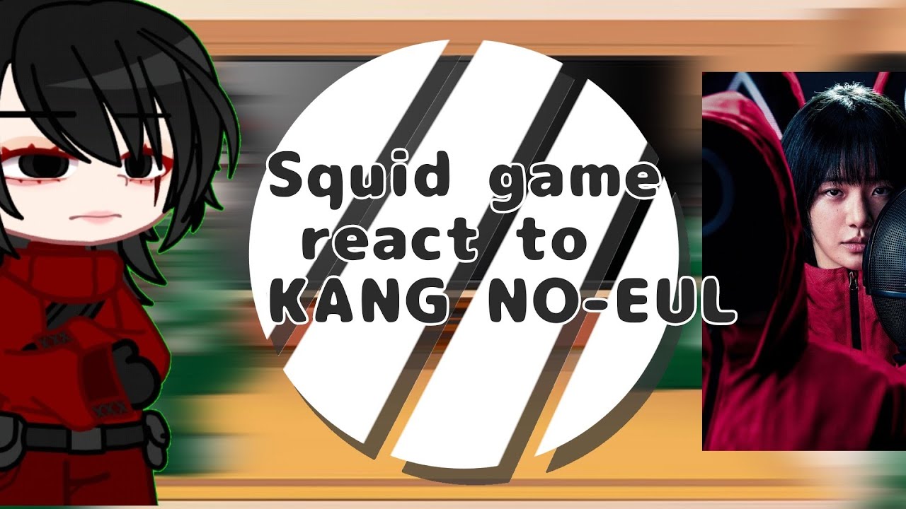 Squid game react to Kang No-Eul - YouTube