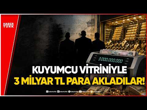 Kuyumcu Görünümlü Kara Para Aklama Merkezi: 1 Ayda 3 Milyar TL'lik Vurgun | Özel Haber