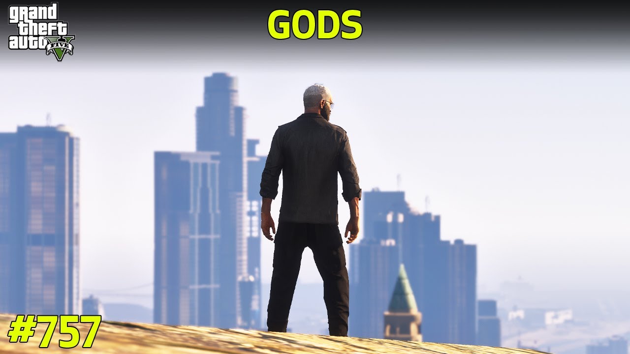 GTA 5 : GODS ARE BACK IN LOS SANTOS | GTA 5 GAMEPLAY #757 - YouTube