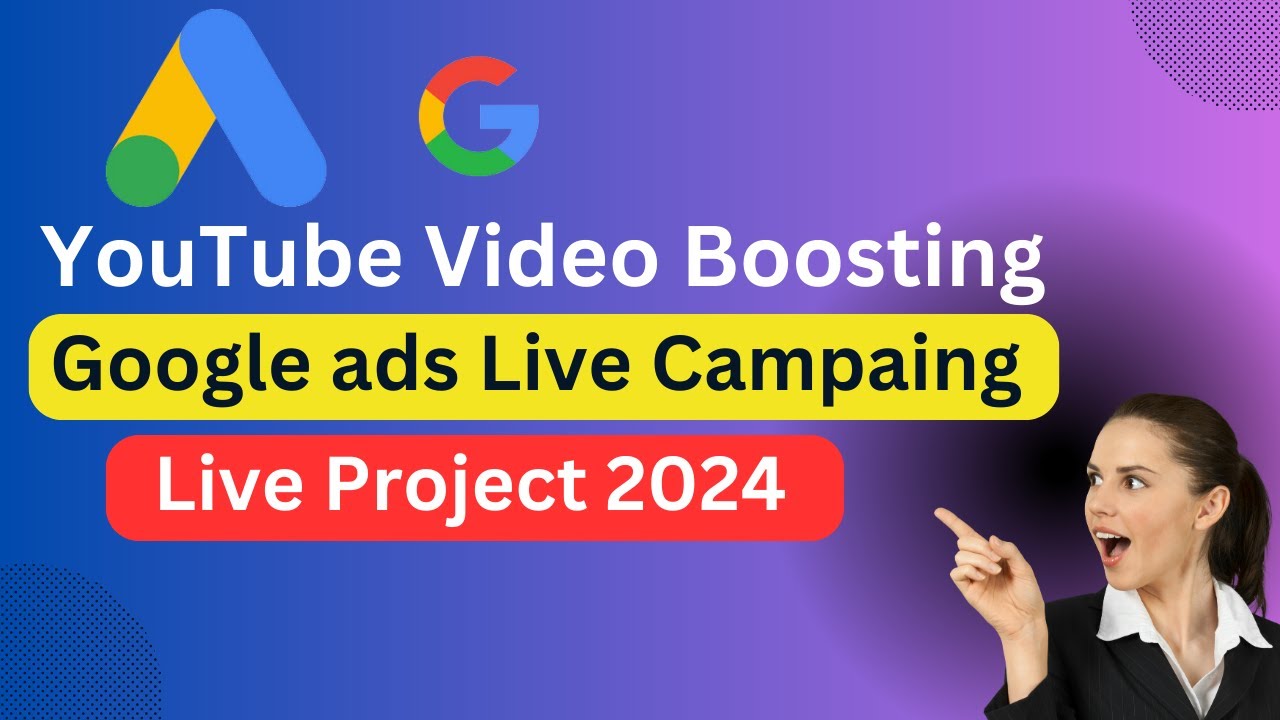 Youtube Video Boosting Google ads tutorial 2024 | Google ads Live ...