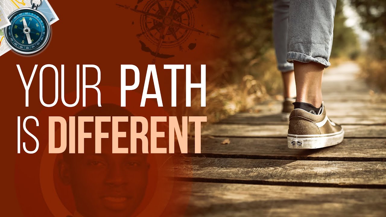 YOUR PATH IS DIFFERENT - YouTube