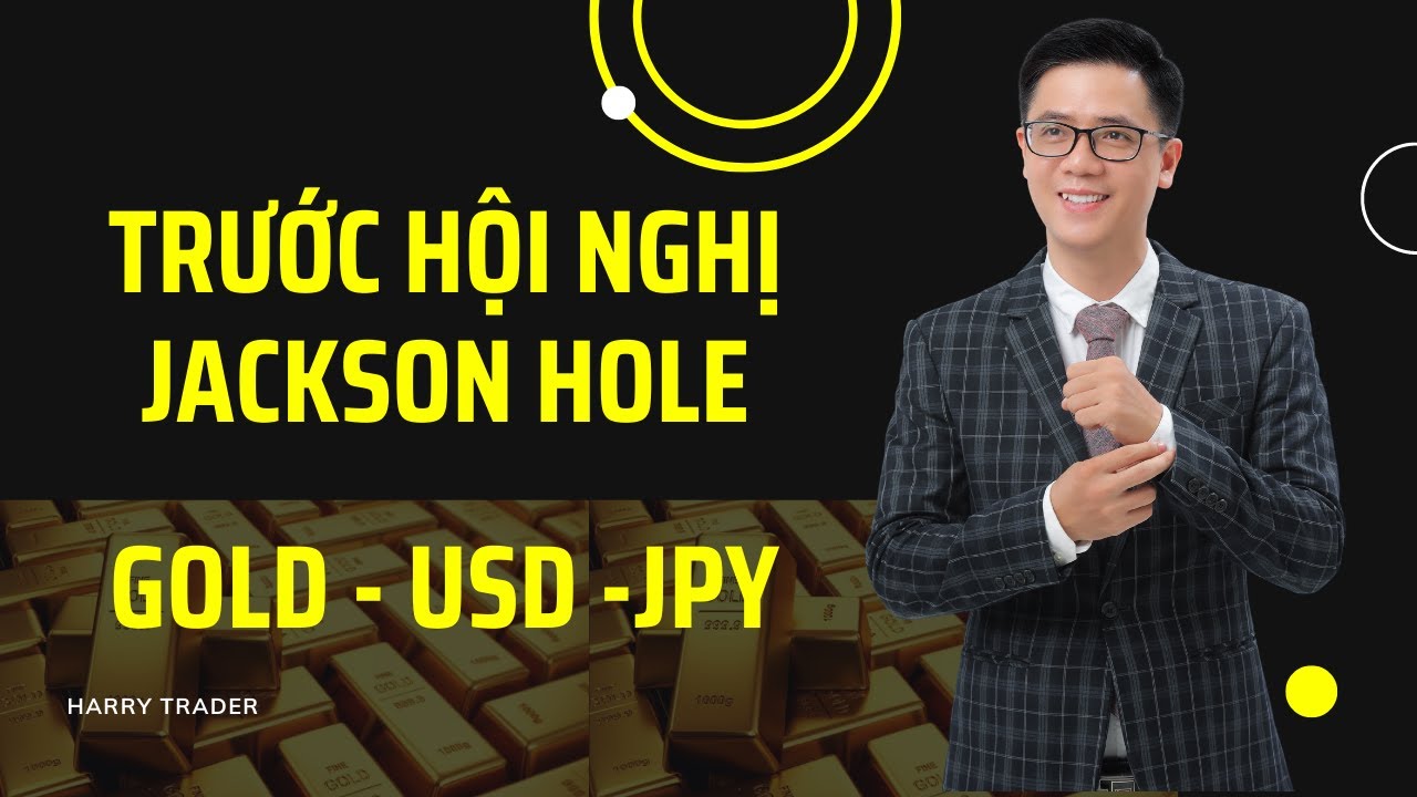 Trading Gold/GBP/JPY trước hội nghị Jackson Hole | Harry Trader - YouTube