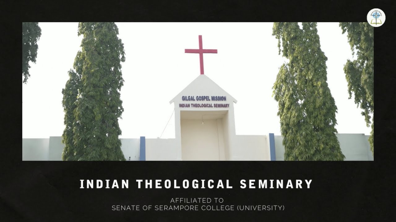 Indian Theological Seminary | Gilgal Gospel Mission - YouTube