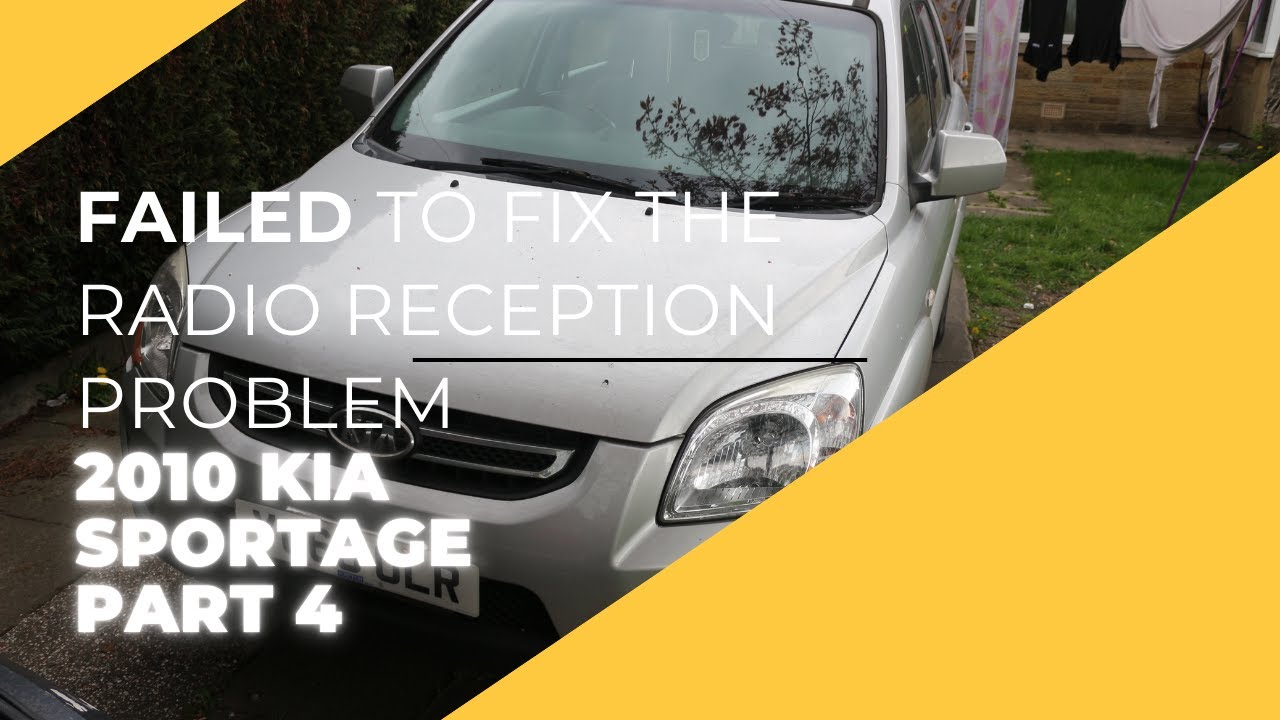 FAILED to fix the radio reception problem - 2010 Kia Sportage Part 4 ...