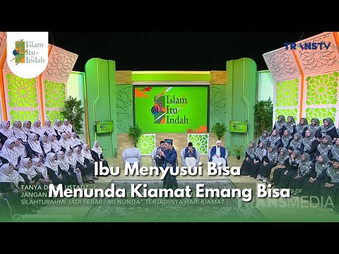 Ibu Menyusui Bisa Menunda Kiamat Emang Bisa-ISLAM ITU INDAH(17/11/25)P3
