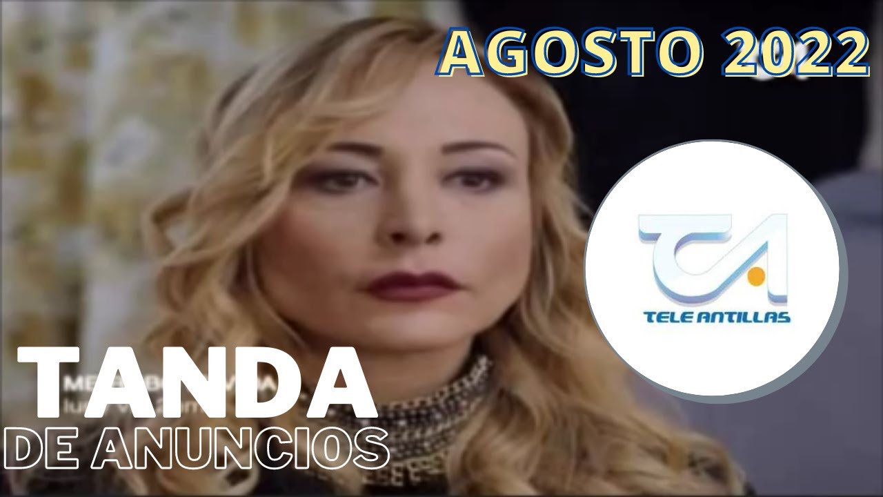 Teleantillas -Tanda Anuncios TV Dominicana (08/2022) - YouTube