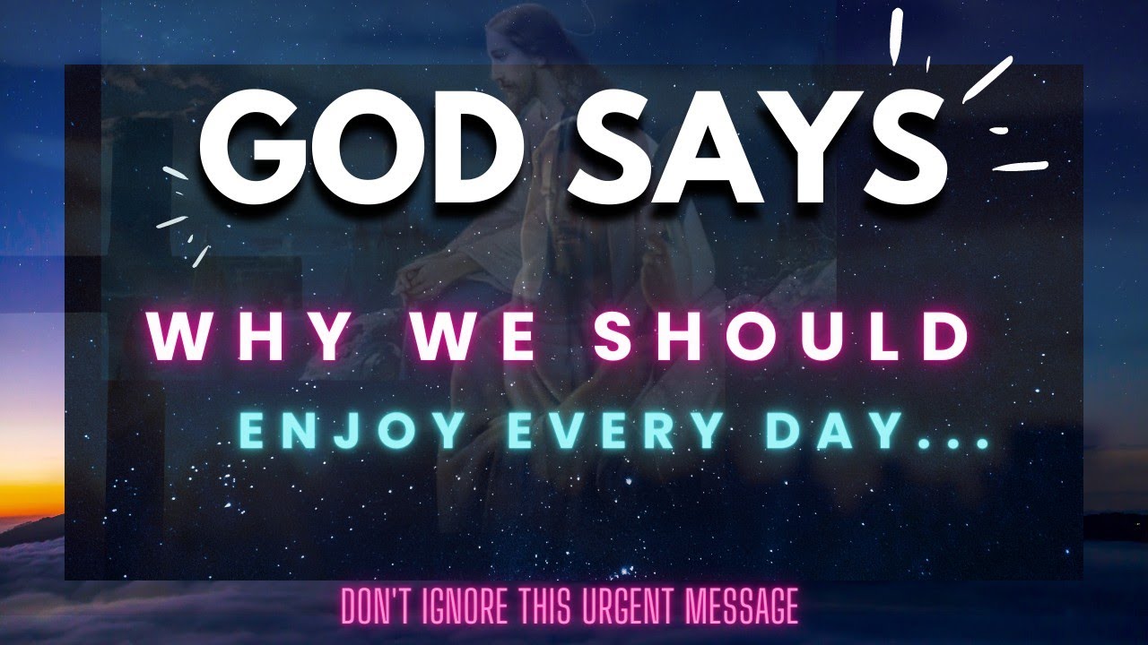 God says today: Why we should enjoy every day. - YouTube
