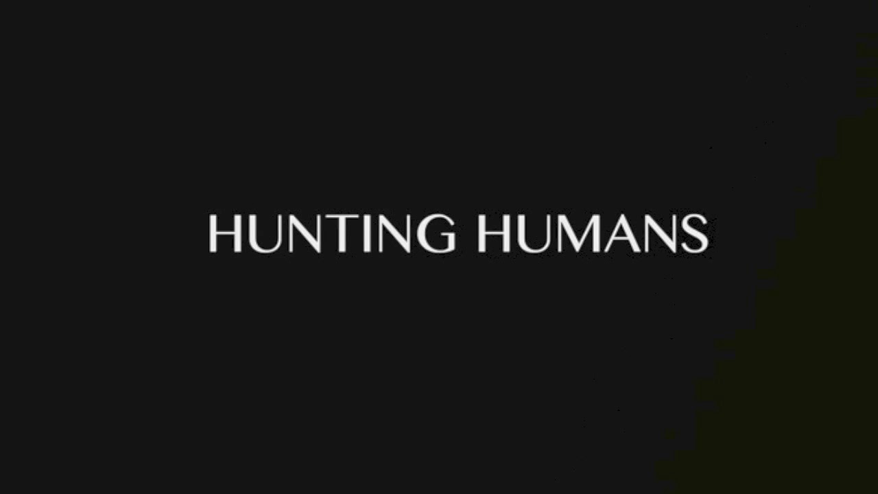 007 - HUNTING HUMANS - YouTube