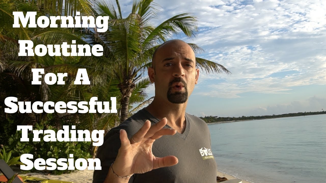 Morning Routine For Success In Trading - YouTube