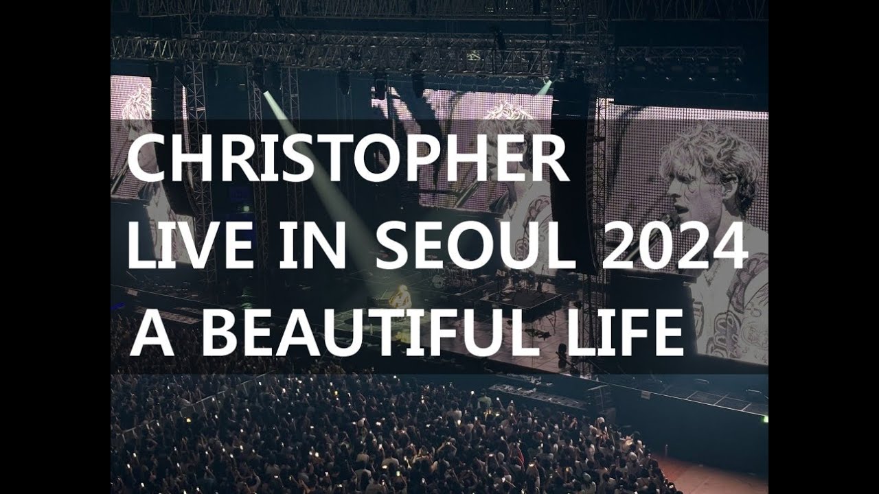 떼창 유발자 크리스토퍼 내한공연 I CHRISTOPHER LIVE IN SEOUL 2024 "A BEAUTUFUL LIFE ...