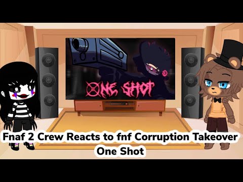 Fnaf 2 Crew Reacts to Fnf Corruption Takeover One Shot (Gacha Club Au ...