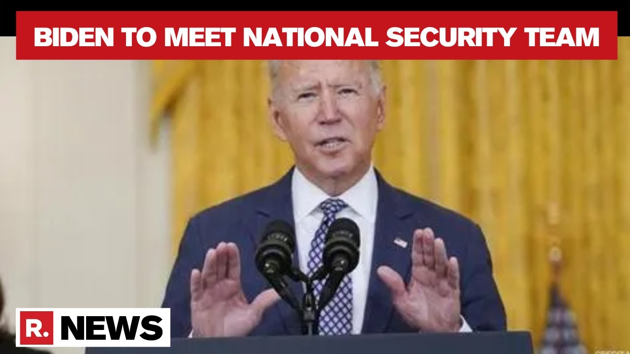 US President Joe Biden To Meet National Security Team To Discuss ...