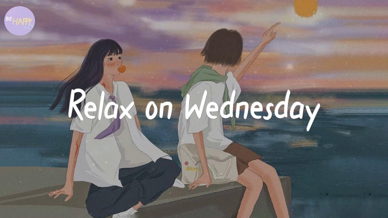 Relax on Wednesday - Most vibey songs that make you u vibe - YouTube