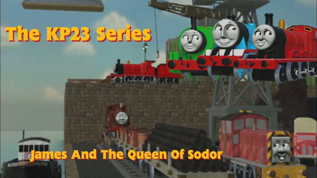 James And The Queen Of Sodor ~ The KP23 Series - YouTube