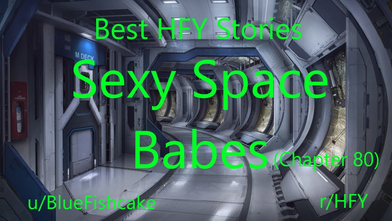 Best HFY Reddit Stories: Sexy Space Babes (Chapter 80) (r/HFY) - YouTube