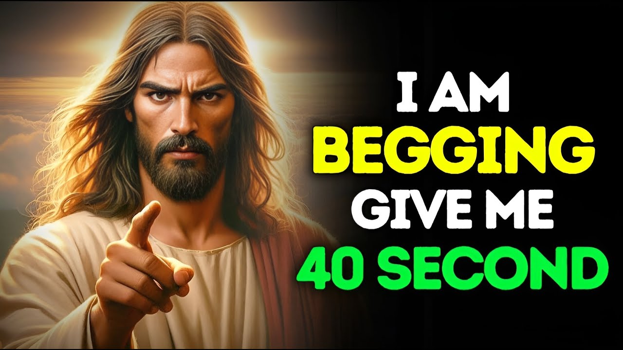 I AM BEGGING GIVE ME 40 SECOND | GOD MESSAGE TODAY I GOD MESSAGE NOW ...