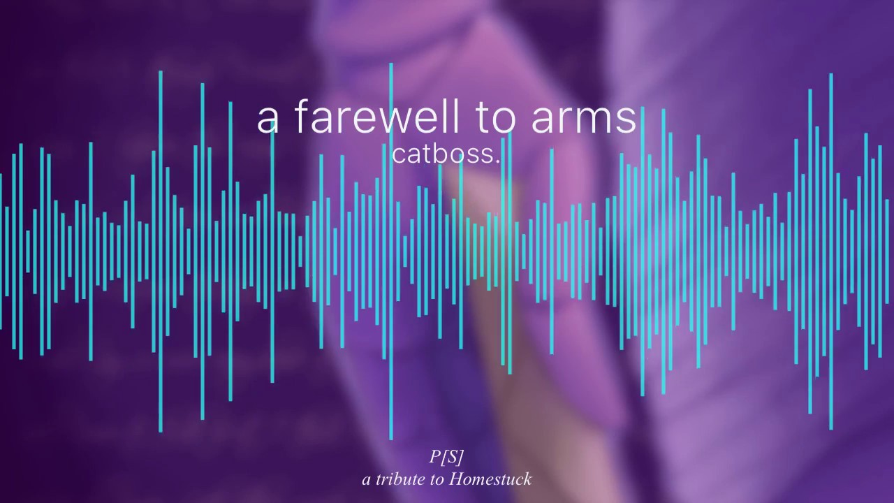 a farewell to arms - P[S]: A Tribute to Homestuck - YouTube