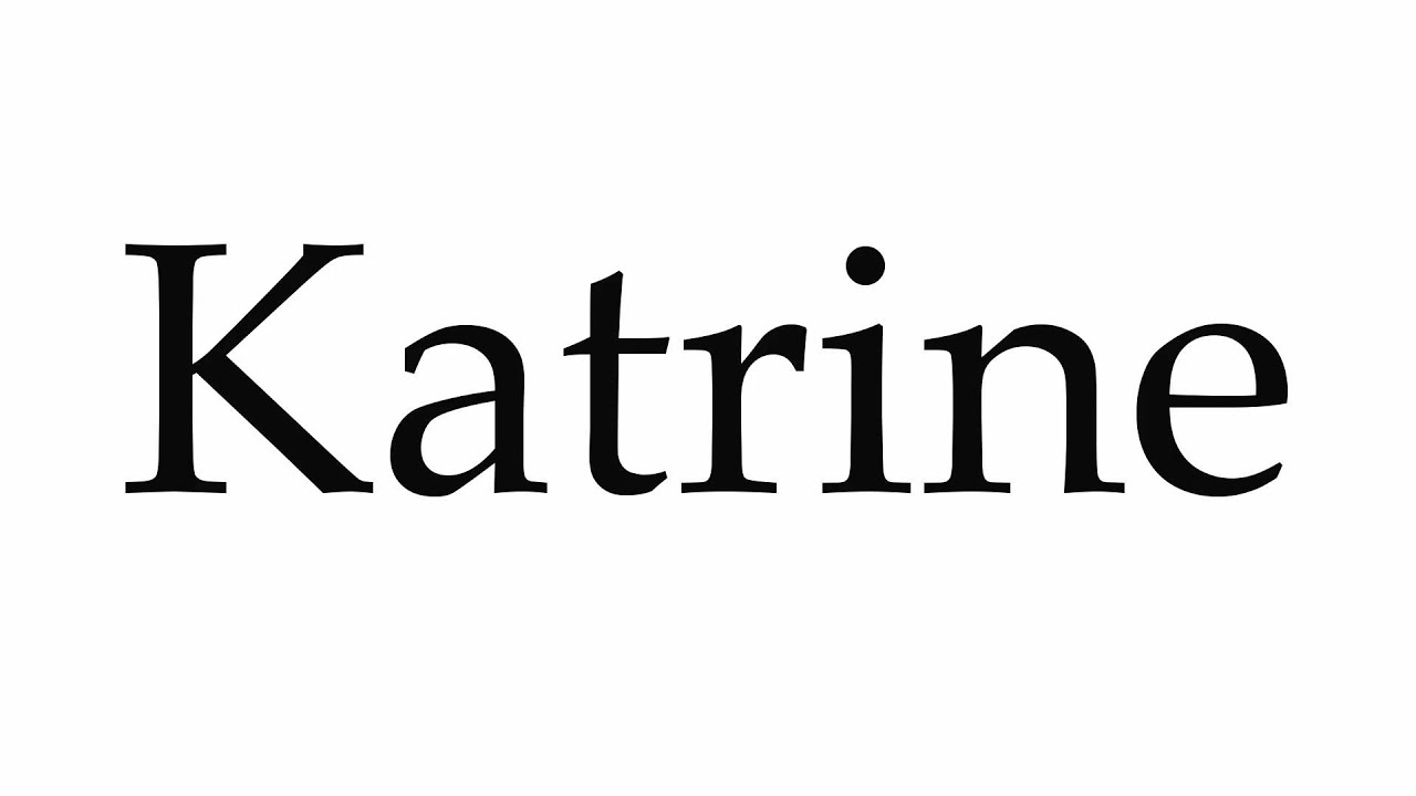 How to Pronounce Katrine - YouTube
