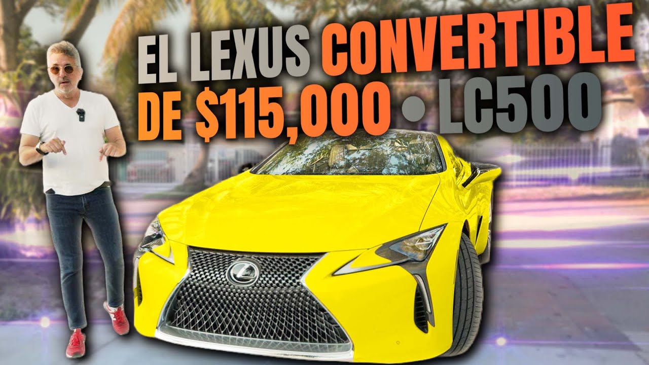 2023 Lexus LC 500 • El Convertible de $115,000 mil Dólares - YouTube
