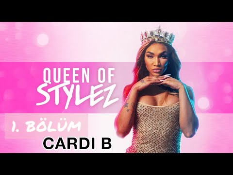 Quuen of Stylez 1. Bölüm : Konuk CARDI B (Türkçe Altyazılı)