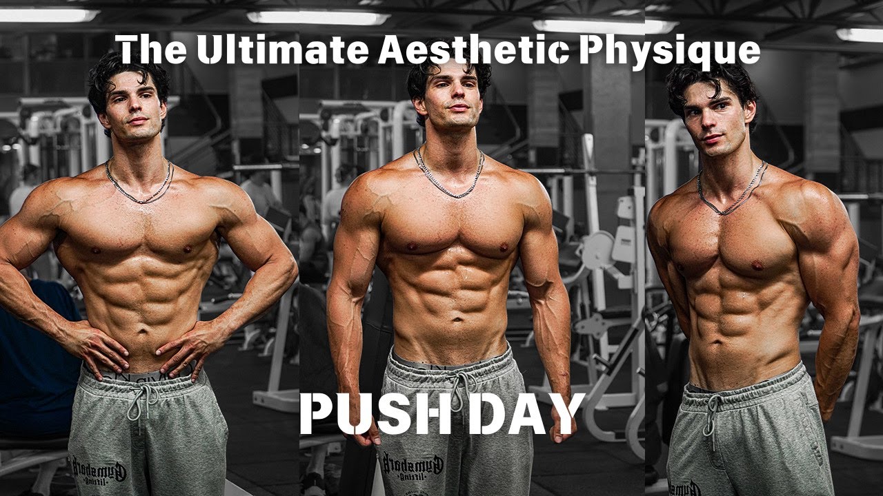 HOW TO BUILD THE ULTIMATE AESTHETIC PHYSIQUE | EP.1 PUSH DAY - YouTube