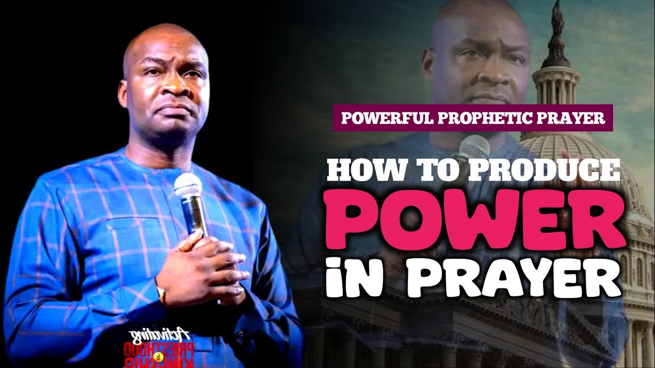 HOW TO PRODUCE POWER IN PRAYER (THE SCHOOL OF PRAYER) - Apostle Joshua ...