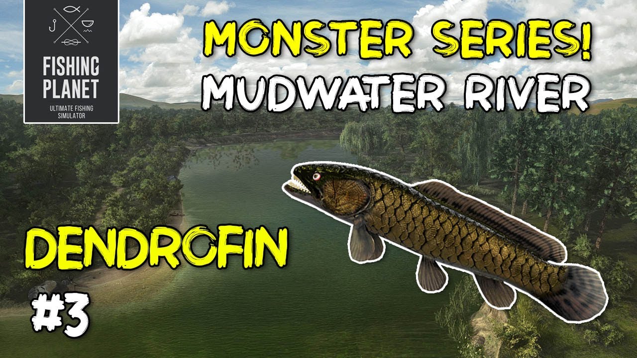 FISHING PLANET - MONSTER DENDROFIN | MUDWATER RIVER - YouTube