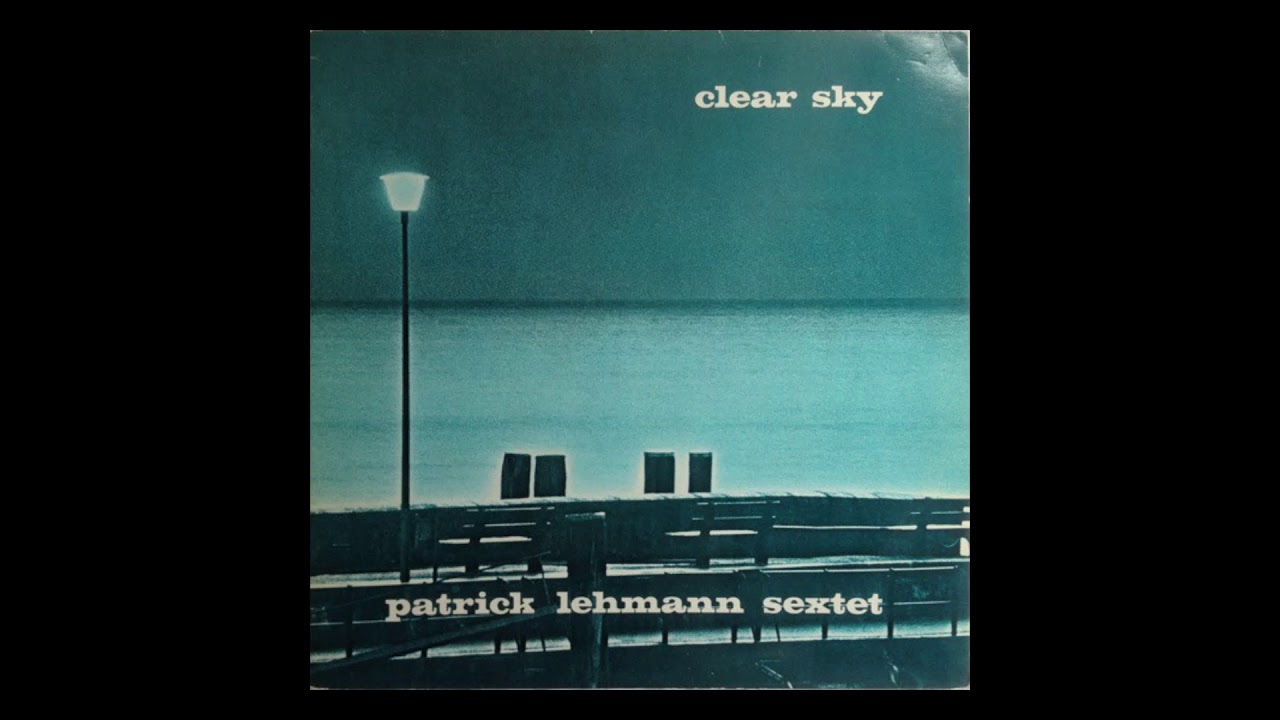 RARE - Patrick Lehmann sextet - Clear Sky - Complete - YouTube