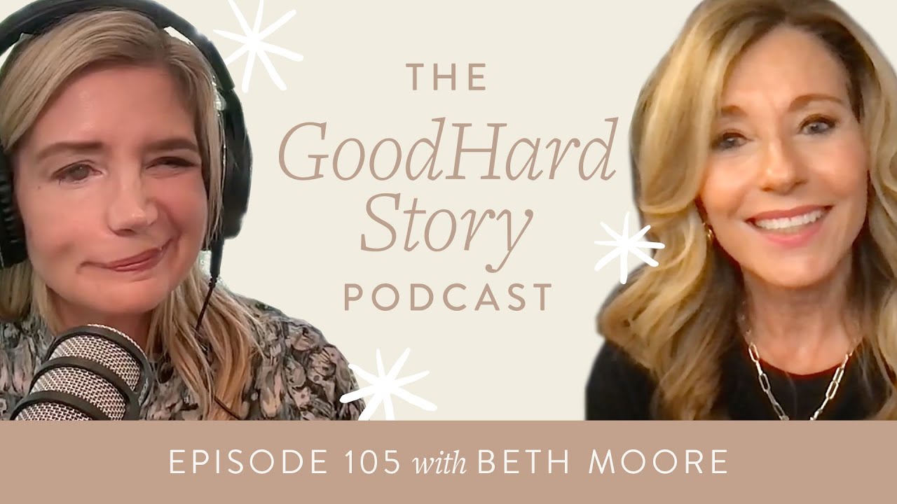 GoodHard Story Podcast Ep. 105 - Beth Moore on Walking with God - YouTube