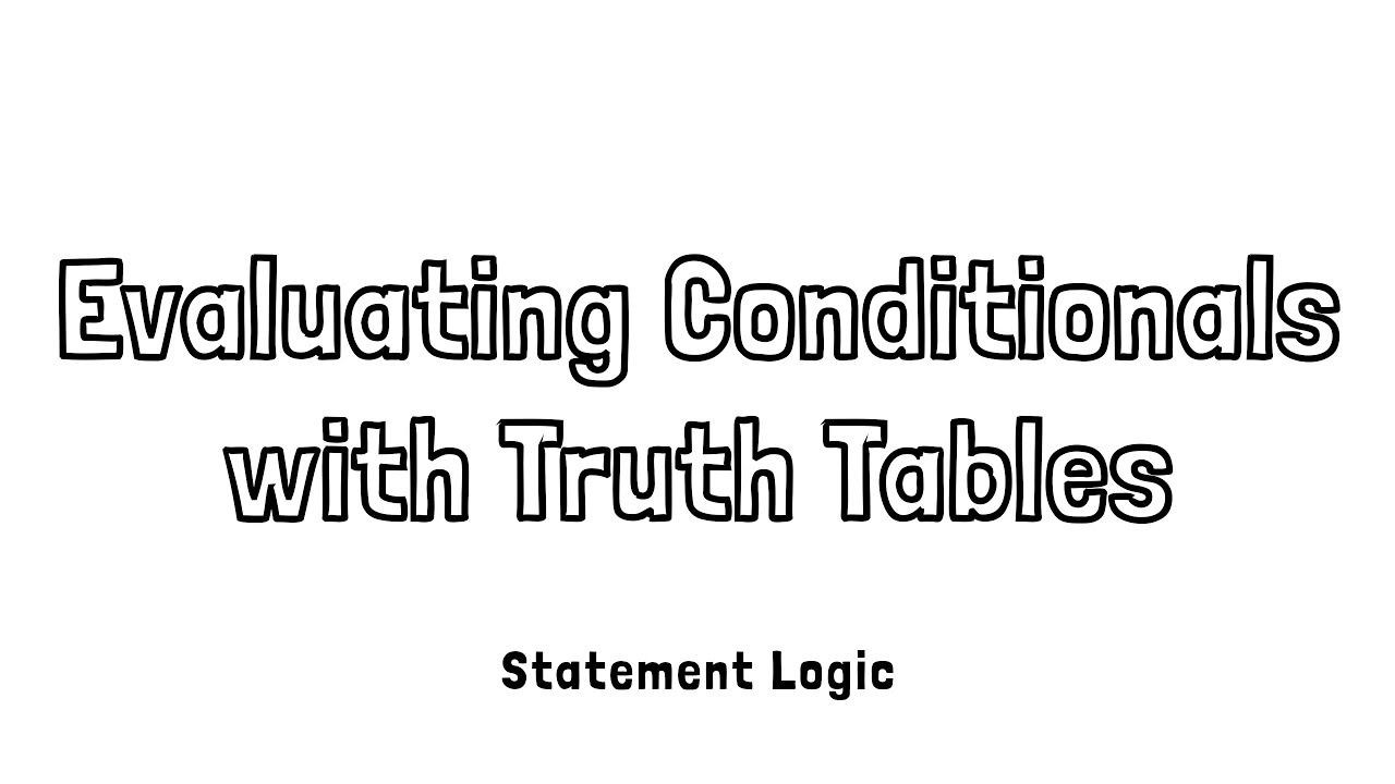 Evaluating Conditionals with Truth Tables in Statement Logic - YouTube