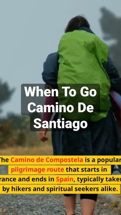 When To Go To Camino De Santiago - Camino De Compostela - YouTube