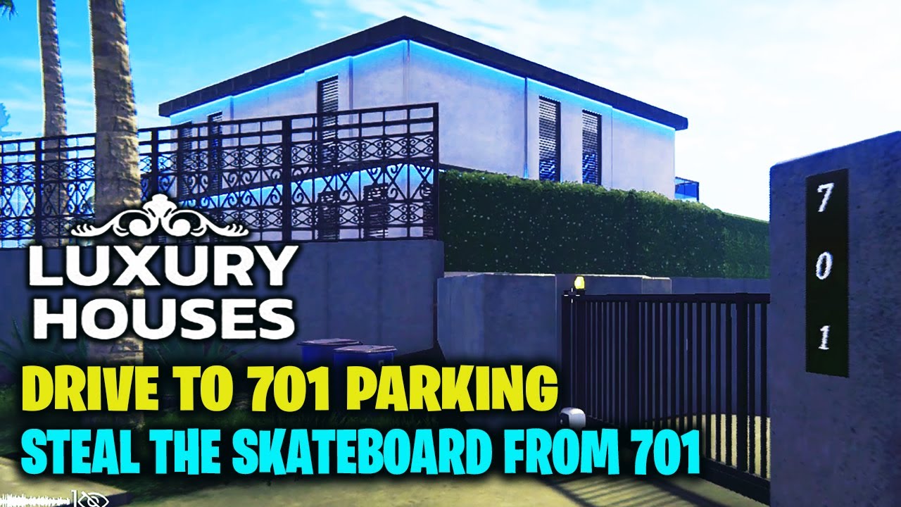 Luxury Houses - Drive to 701 Parking - Steal the Skateboard From 701 ...